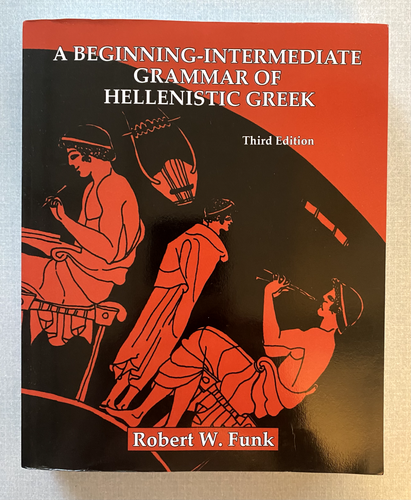 A Beginning-Intermediate Grammar of Hellenistic Greek (by Robert W ...