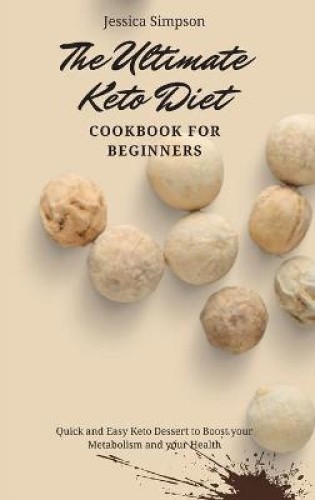 The Ultimate Keto Diet Cookbook for Beginners: Quick and Easy Keto ...