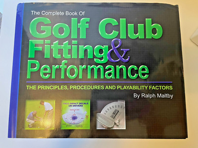 The Complete Book of Golf Club Fitting and Performance by Ralph Maltby ...