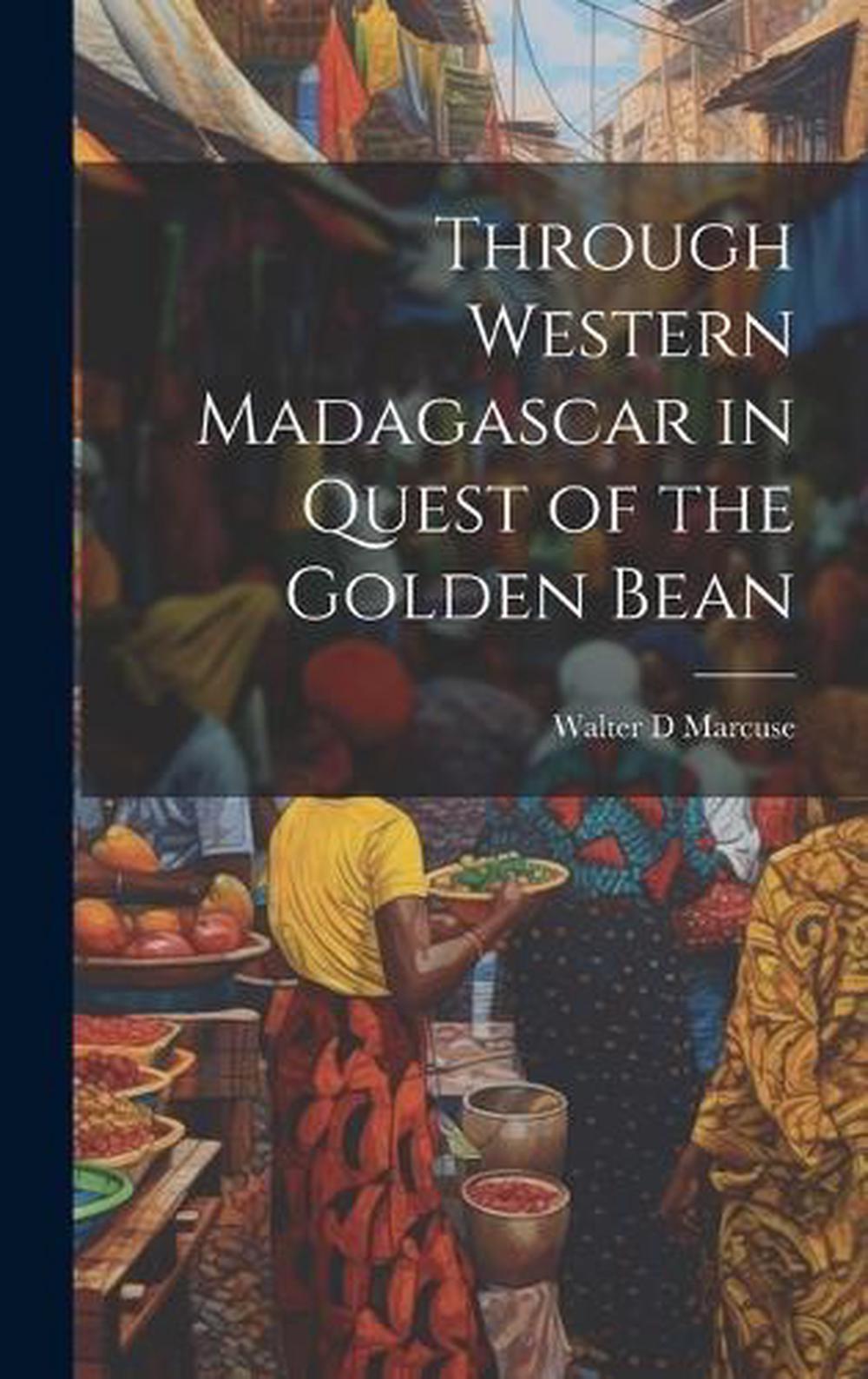 Through Western Madagascar in Quest of the Golden Bean by Walter D ...