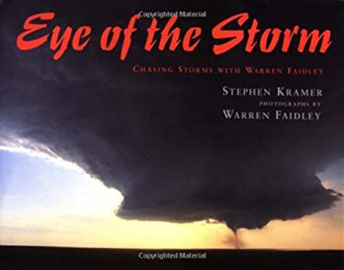 Eye of the Storm : Chasing Storms with Warren Faidley Stephen P ...