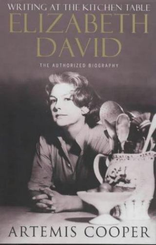 Writing at the Kitchen Table : The Authorized Biography of Elizabeth ...