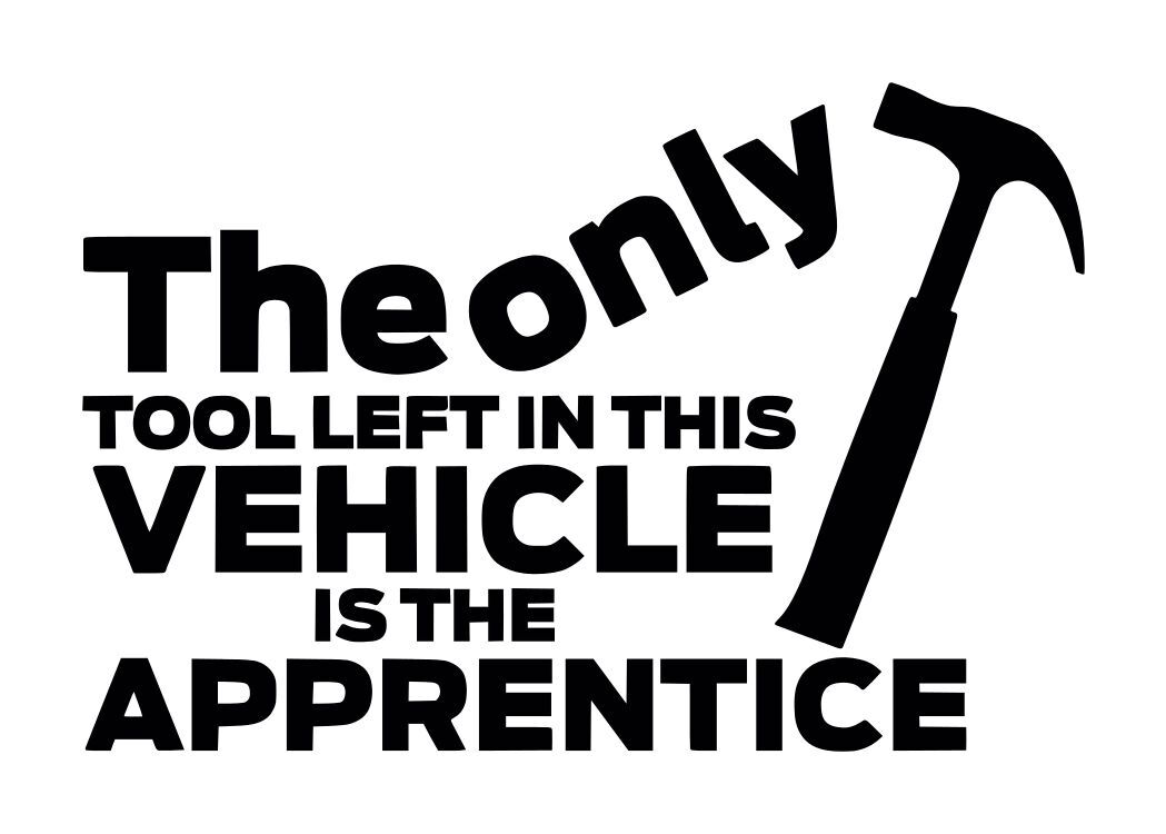 Only Tool In Vehicle Is Apprentice Decal #1 4"x6" Choose Color | eBay