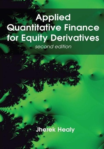 Jherek Healy Applied Quantitative Finance for Equity Derivatives ...