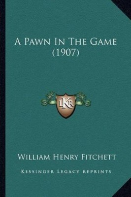 William Henry Fitchett A Pawn In The Game (1907) (Poche) | eBay