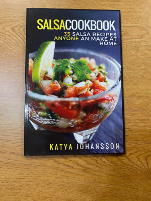 Salsa Cookbook : 35 Salsa Recipes Anyone Can Make at Home by Katya ...