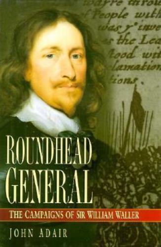Sir William Waller : The Campaigns of a Roundhead General by John Eric ...