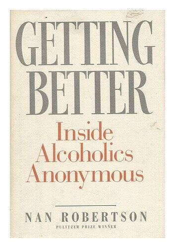 Getting Better: Inside Alcoholics Anonymous - Hardcover By Robertson ...
