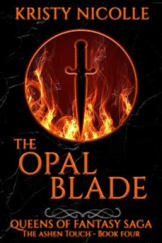 The Opal Blade (Queens Of Fantasy Saga) by Kristy Nicolle 9781911395096 ...