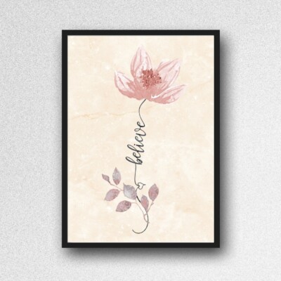 believe flower PRINT PICTURE a4 unframed gloss motivational quote wall ...