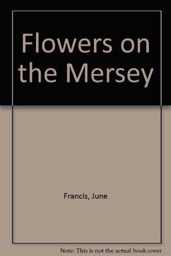 Flowers on the Mersey By June Francis. 9780553405040 9780553405040 | eBay