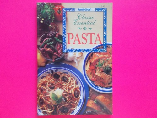 FAMILY CIRCLE - CLASSIC ESSENTIAL - PASTA COOKBOOK **LIKE NEW | eBay ...