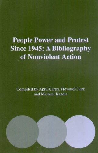 People Power and Protest since 1945: A Bibliography of Nonviolent ...