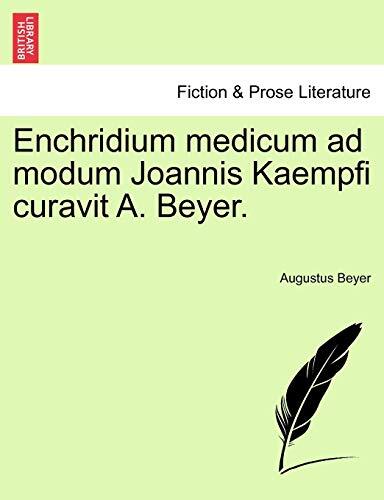 Enchridium medicum ad modum Joannis Kaempfi curavit A. Beyer ...