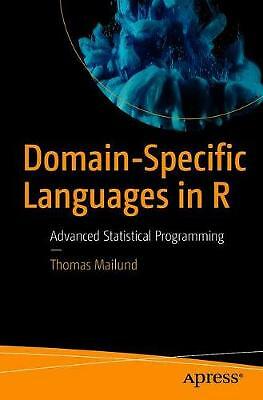 Domain-Specific Languages in R : Advanced Statistical Programming by Thomas Mailund (2018, Trade ...