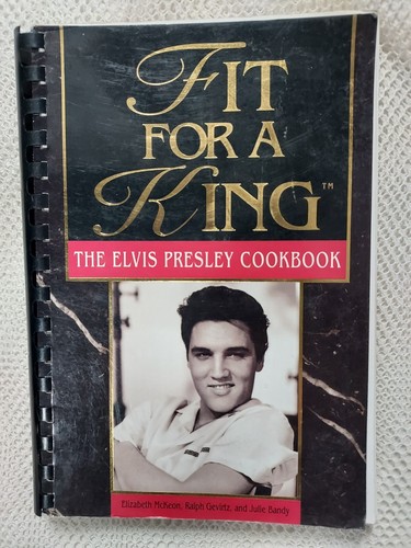 FIT FOR A KING THE ELVIS PRESLEY COOKBOOK | eBay