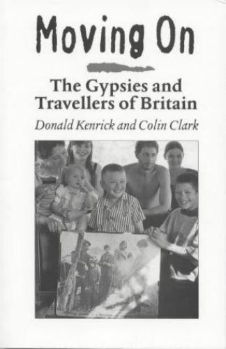 Moving On : The Gypsies and Travellers of Britain by Donald Kenrick and ...