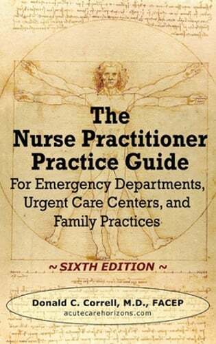The Nurse Practitioner Practice Guide - SIXTH EDITION: For Emergency ...