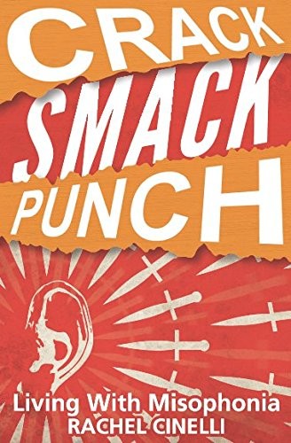 Crack Smack Punch : Living with Misophonia (Selective Sound Sensitivity ...