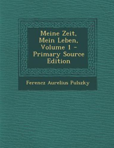 Meine Zeit, Mein Leben, Volume 1 - Primary Source Edition by Ferencz ...