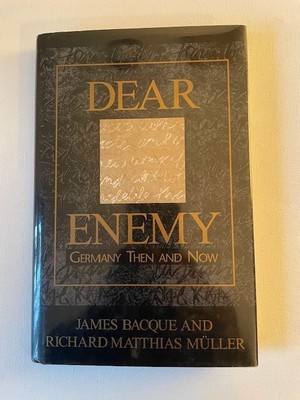Dear Enemy, Germany Then and Now hardcover by James Bacque and Richard ...