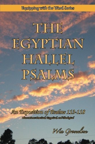 The Egyptian Hallel Psalms: An Exposition of Ps. Groseclose