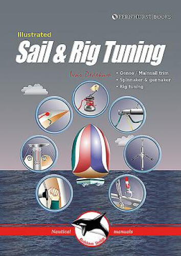 Illustrated Sail & Rig Tuning: Genoa & Mainsail Trim, Spinnaker ...