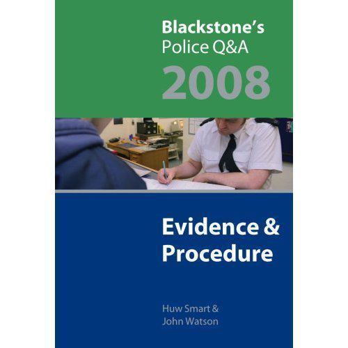 Police Q and a Ser.: Blackstone's Police Q&a: Evidence and Procedure 2008 by John Watson and Huw ...