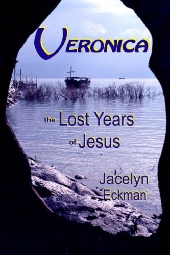 VERONICA: THE LOST YEARS OF JESUS By Jacelyn Eckman & Steve Doolittle ...