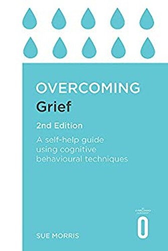 Overcoming Grief 2nd Édition: A Self-Help Guide Utilisant Cognitif 9781472140432 | eBay