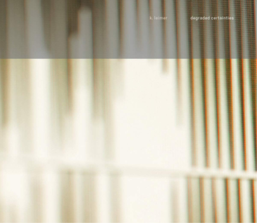 K. Leimer Degraded Certainties (CD) Album 884502408034 | eBay