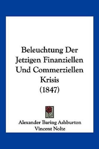 Beleuchtung der Jetzigen Finanziellen und Commerziellen Krisis by ...