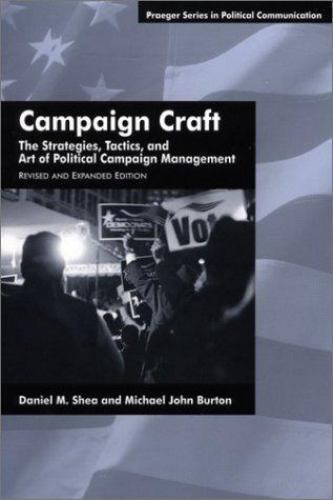 Campaign Craft: The Strategies, Tactics, and Art of Political Campaign ...