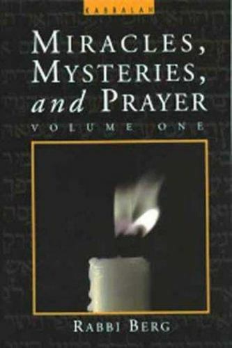 Miracles, Mysteries, and Prayer I by Rav P. S. Berg and Philip S. Berg ...