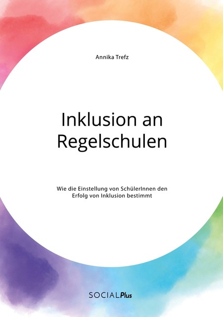 Inklusion an Regelschulen. Wie die Einstellung von Schülerinnen Den ...