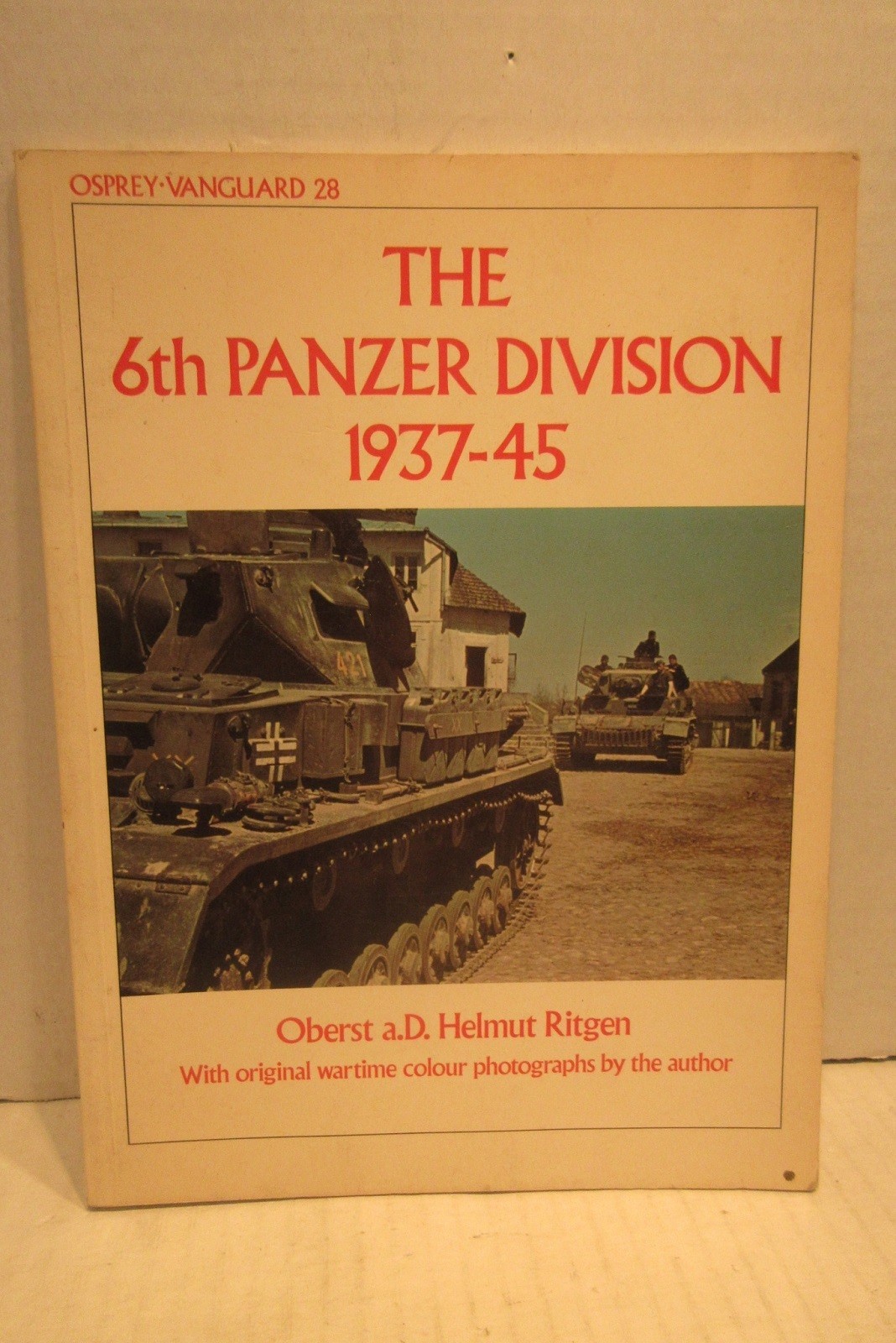 Osprey Vanguard 28 The 6th Panzer Division 1937-45 by Oberst a.d ...