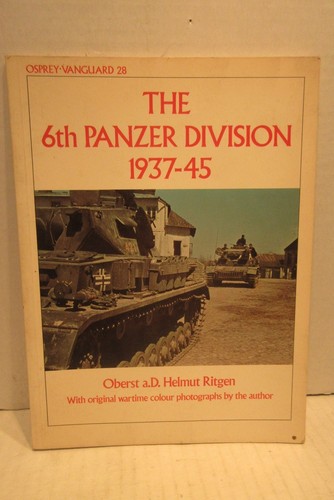 Osprey Vanguard 28 The 6th Panzer Division 1937-45 by Oberst a.d ...