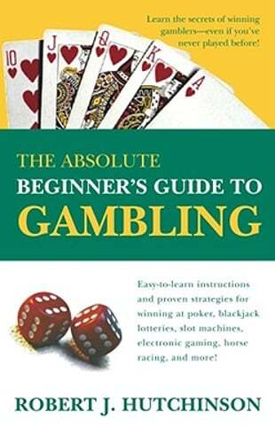 The Absolute Beginner's Guide to Gambling by Robert Hutchinson: Used ...