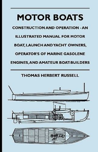 Motor Boats - Construction and Operation - an Illustrated Manual for ...