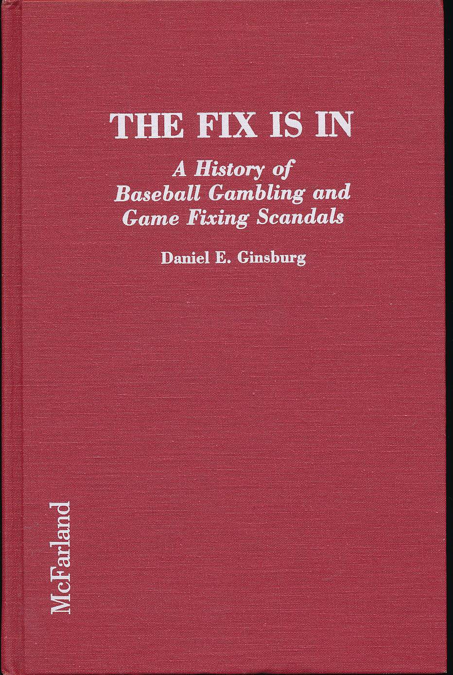 Signed The Fix Is In A History of Baseball Gambling and Game Fixing ...