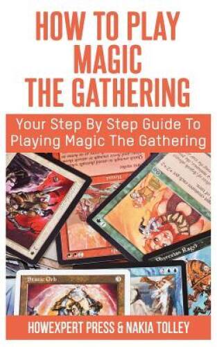 How To Play Magic The Gathering: Your Step-By-Step Guide To Playing ...