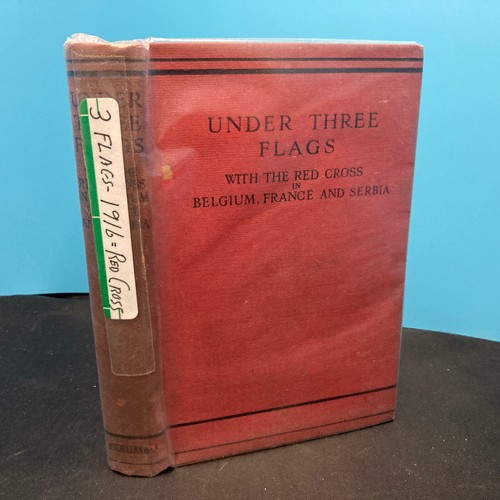 Under Three Flags with the Red Cross in Belgium France and Serbia 1916 ...