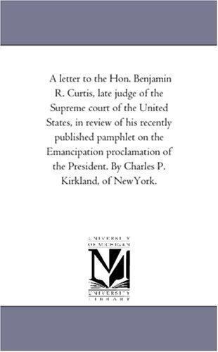 Letter to the Hon Benjamin R Curtis, Late Judge of the Supreme Court of ...