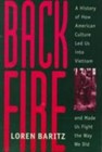 Backfire: A History of How American Culture Led Us into Vietnam and ...