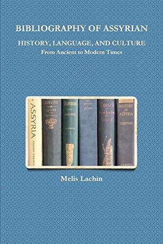 BIBLIOGRAPHY OF ASSYRIAN HISTORY, LANGUAGE, AND CULTURE From Ancient to ...