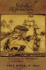 Spiritual Restoration, Vol. 3 : Reclaiming the Foundations of God's ...