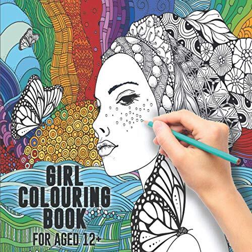 Girl Colouring Book For Aged 12+: A Perfect Gift for Girls to Gi ...