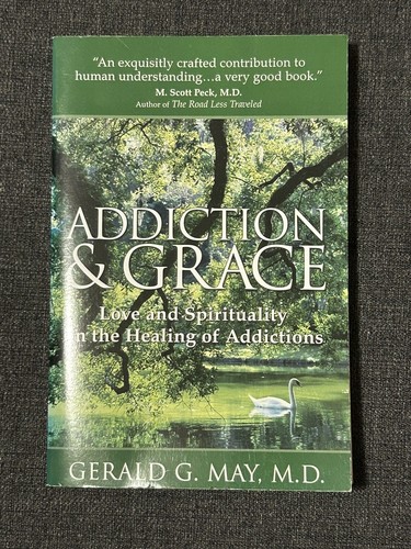 ADDICTION & GRACE ©️1988 By Gerald G. May M.D. /Harper Collin’s | eBay