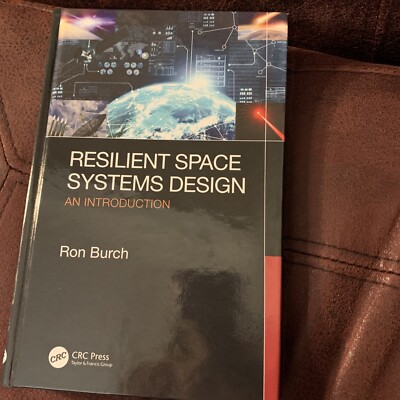 Resilient Space Systems Design: An Introduction by Ron Burch (English ...