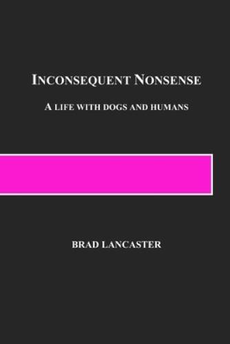 Inconsequent Nonsense: A Life with Dogs and Humans - Paperback - VERY ...